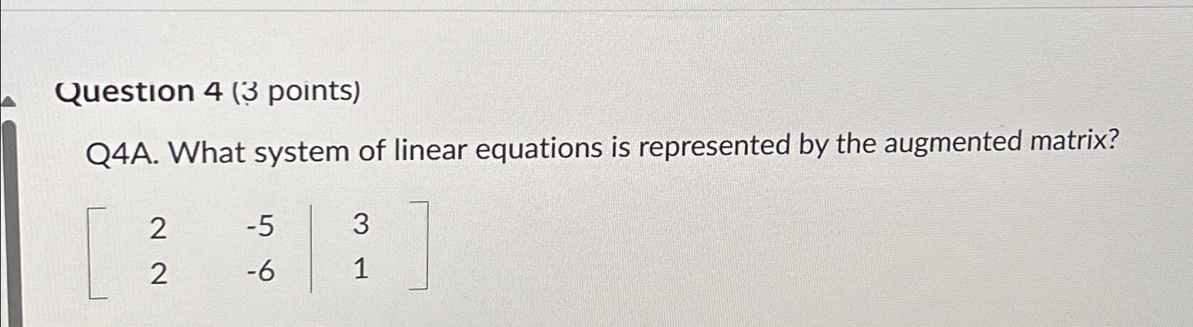 Solved Question 4 ( 3 ﻿points)Q4A. ﻿What system of linear | Chegg.com
