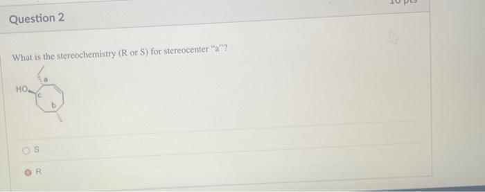 Solved What is the stereochemistry (R or S) for stereocenter | Chegg.com