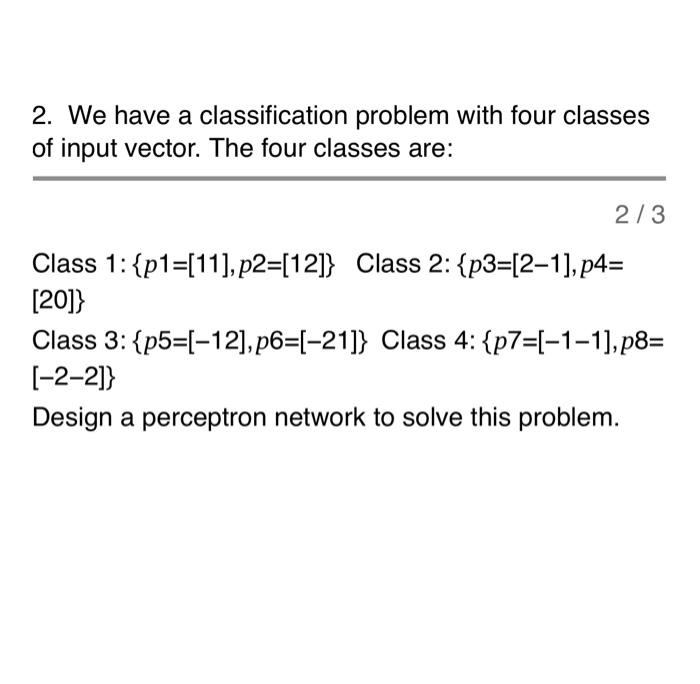 Solved 2. We have a classification problem with four classes | Chegg.com