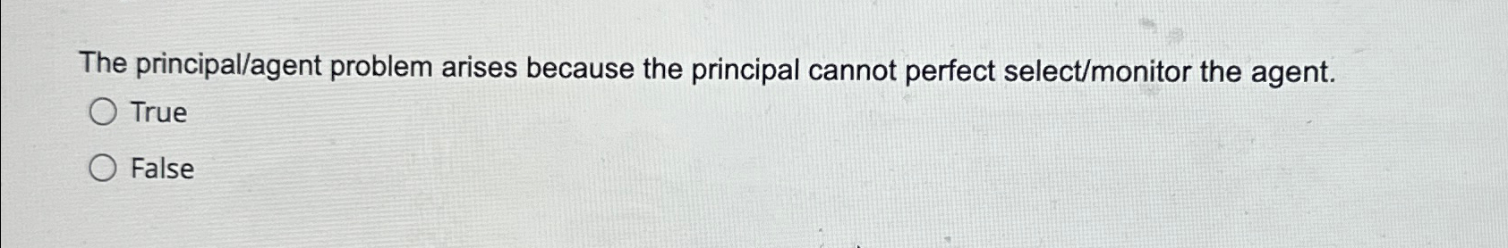 Solved The principal/agent problem arises because the | Chegg.com
