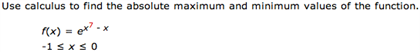 Solved Use calculus to find the absolute maximum and minimum | Chegg.com