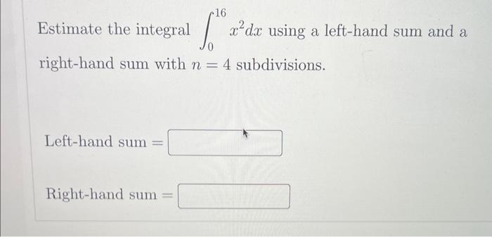Solved Estimate the integral ∫016x2dx using a left-hand sum | Chegg.com