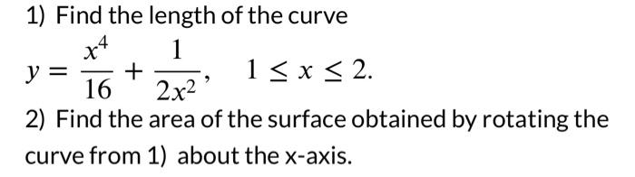 Solved 1) Find the length of the curve y=16x4+2x21,1≤x≤2 2) | Chegg.com