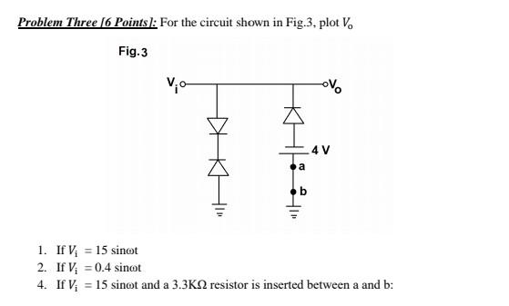 Solved Problem Three [6 Points]: For the circuit shown in | Chegg.com
