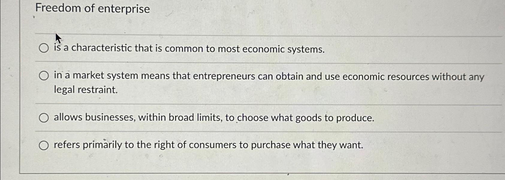 Solved Freedom of enterpriseis a characteristic that is | Chegg.com
