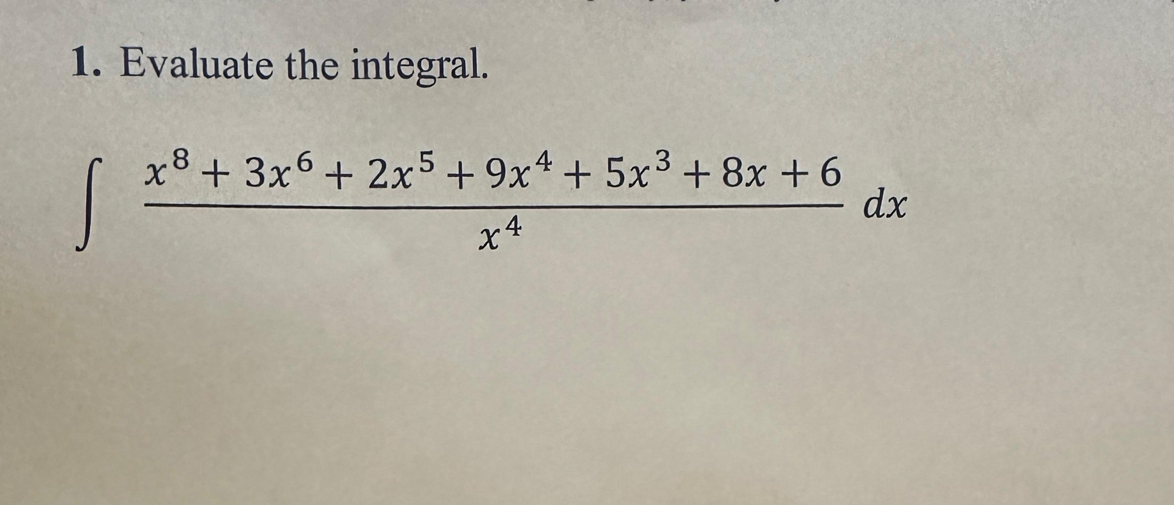 Solved Evaluate The Integral ∫﻿﻿x8 3x6 2x5 9x4 5x3 8x 6x4dx