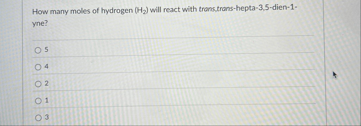 Solved How many moles of hydrogen (H2) ﻿will react with | Chegg.com