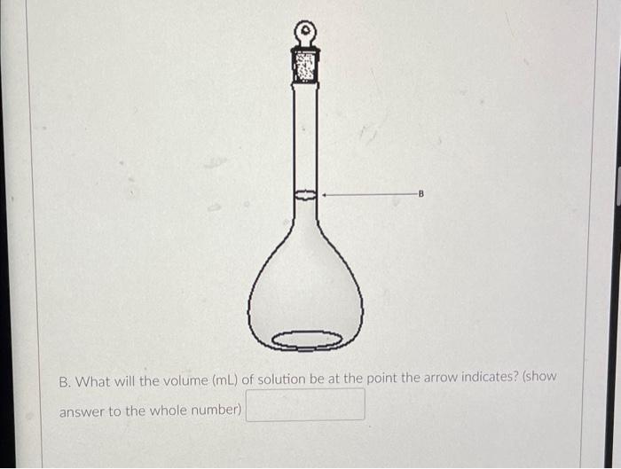 B. What will the volume (mL) of solution be at the | Chegg.com