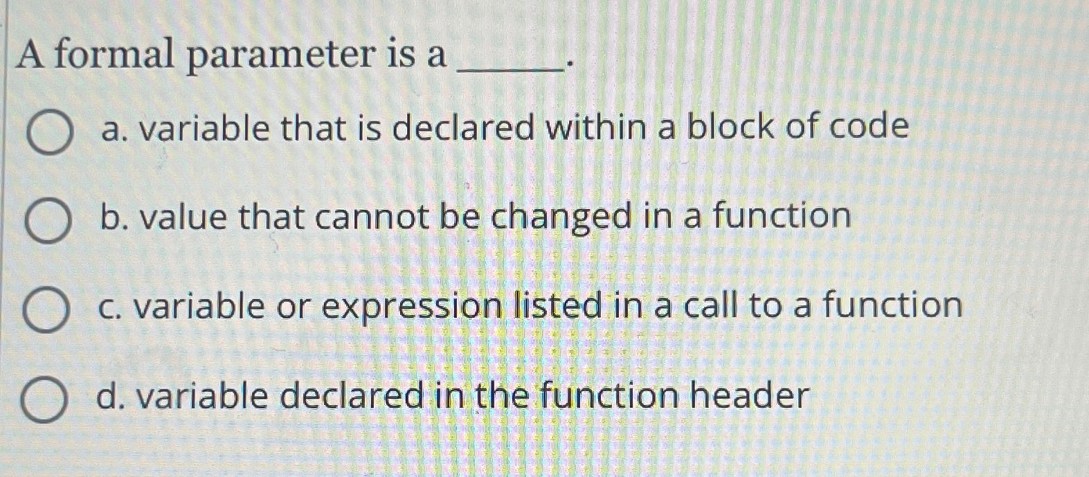Solved A formal parameter is aa. ﻿variable that is declared | Chegg.com