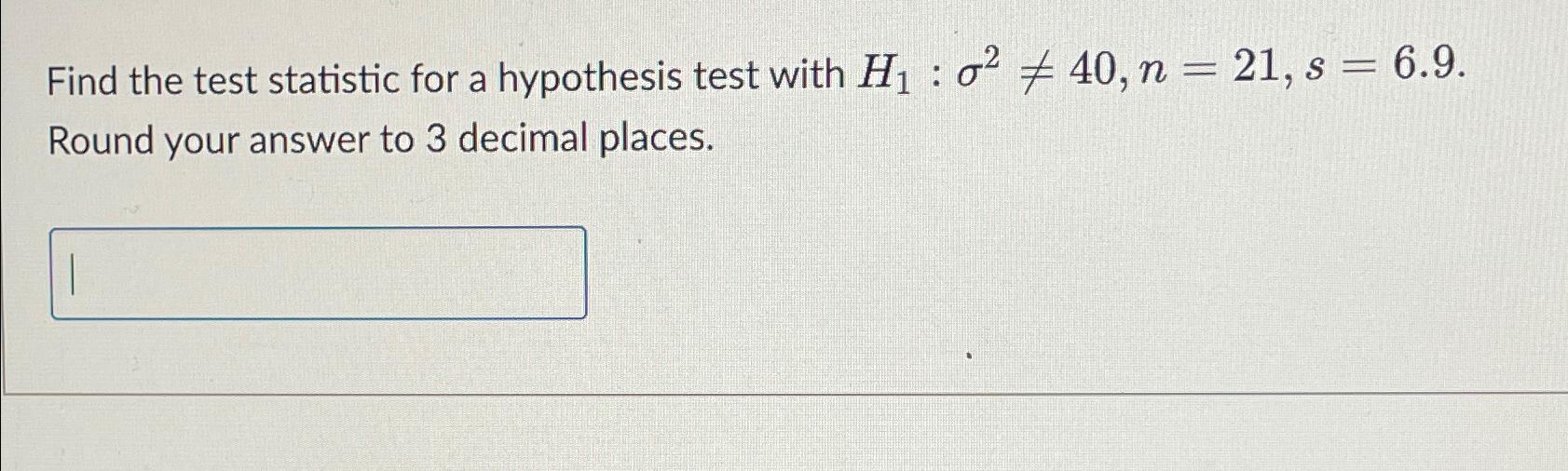 Solved Find the test statistic for a hypothesis test with | Chegg.com