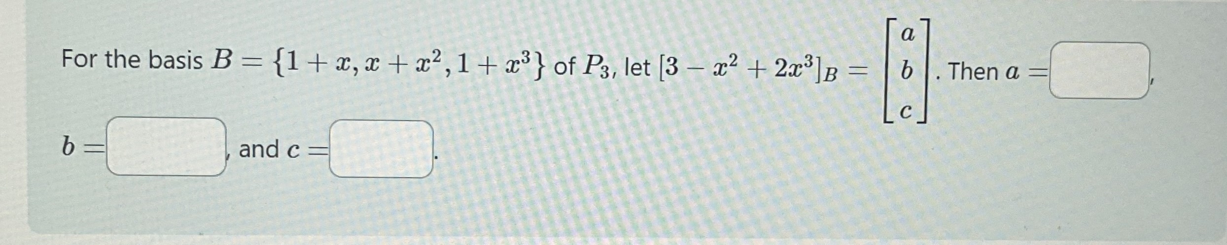Solved For the basis B={1+x,x+x2,1+x3} ﻿of P3, ﻿let | Chegg.com