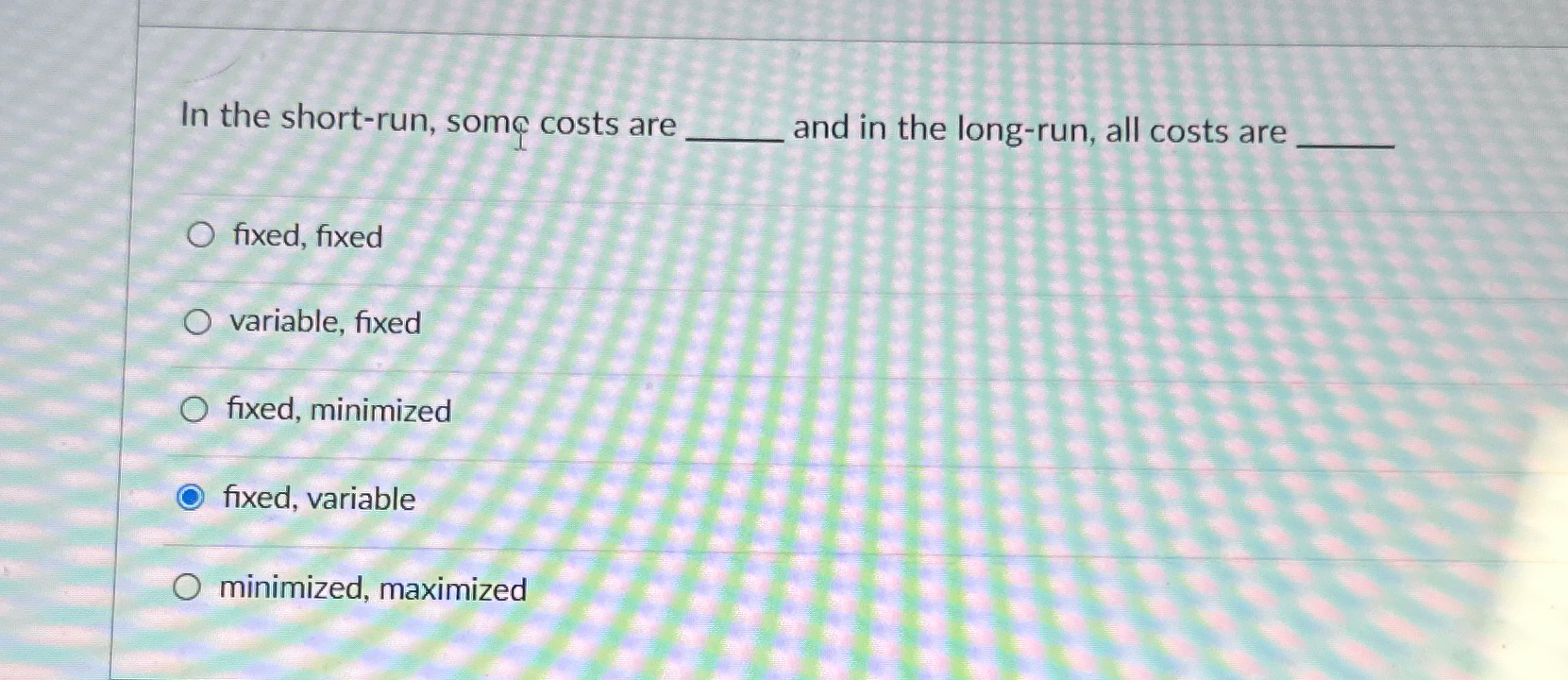 Solved In the short-run, some costs are and in the long-run, | Chegg.com