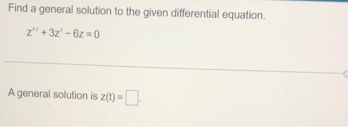 Solved Find a general solution to the given differential | Chegg.com