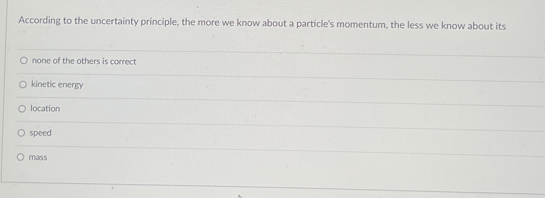 Solved According to the uncertainty principle, the more we | Chegg.com