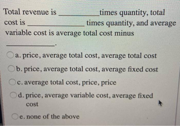 Solved Total revenue is times quantity, total cost is times | Chegg.com