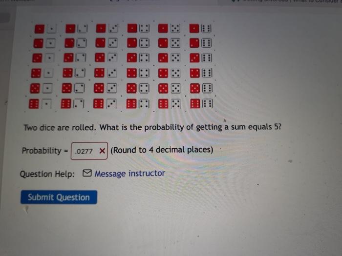 Solved Two dice are rolled. What is the probability of | Chegg.com
