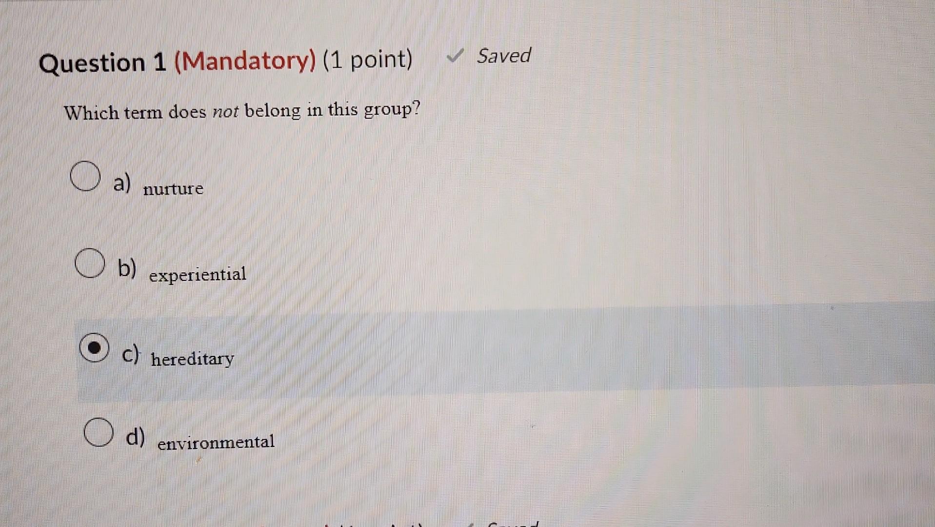 Solved Which term does not belong in this group? a) nurture | Chegg.com