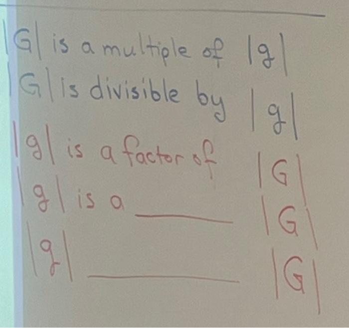 Solved G∣ is a multiple of ∣g∣ Glis divisible by ∣g∣ ∣g∣ is | Chegg.com