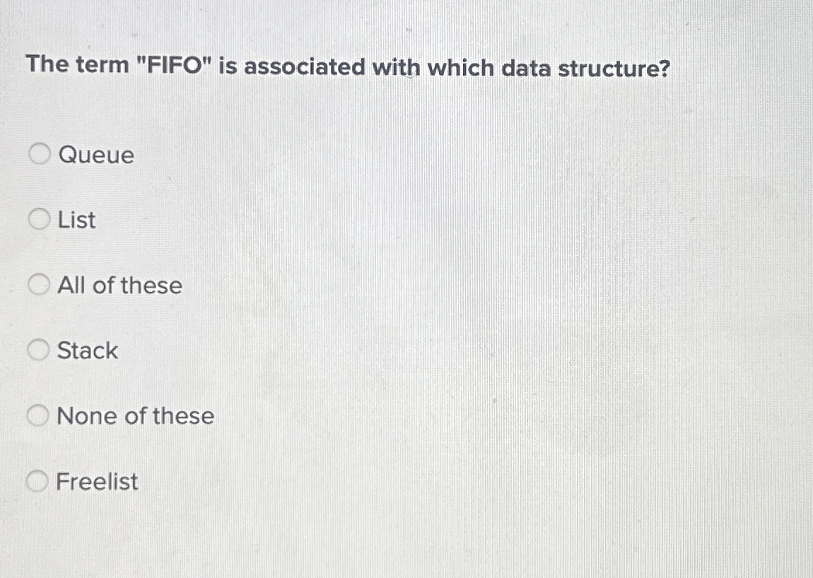 Solved The term "FIFO" is associated with which data | Chegg.com