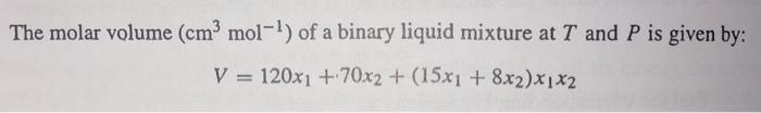 Solved The molar volume (cm? mol-l) of a binary liquid | Chegg.com