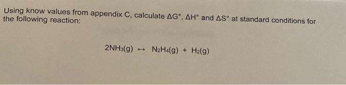 Solved Using Know Values From Appendix C Calculate Δg∘Δh∘ 