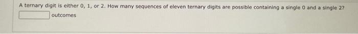 Solved A ternary digit is either 0,1 , or 2 . How many | Chegg.com