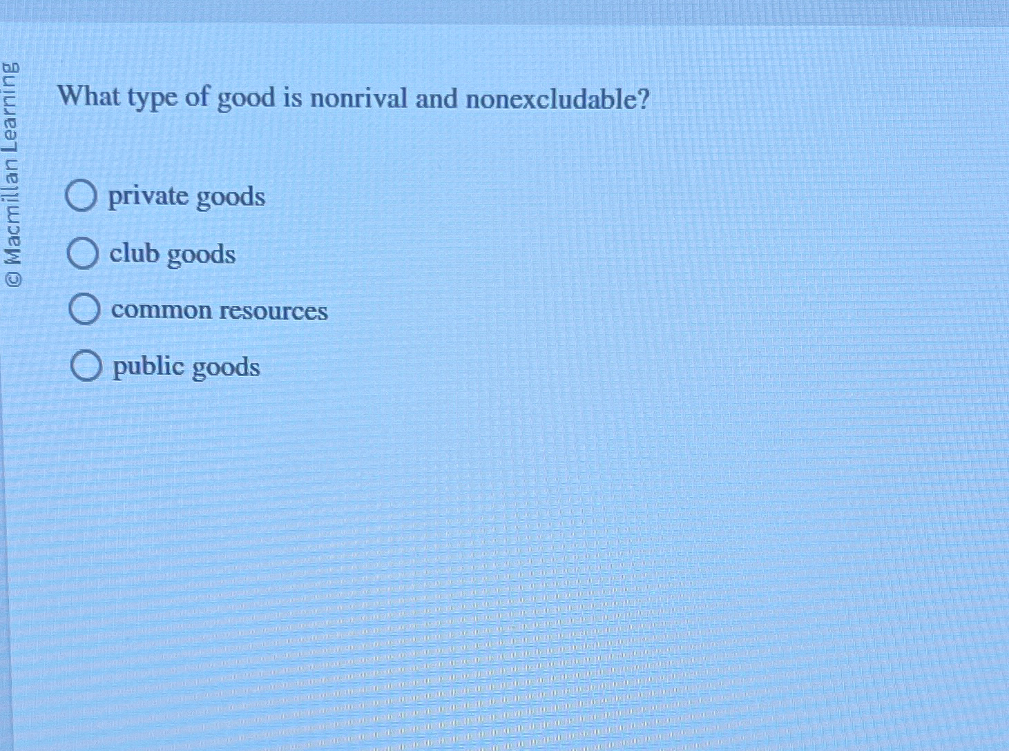 Solved What type of good is nonrival and nonexcludable? | Chegg.com