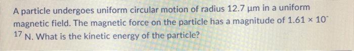 Solved A particle undergoes uniform circular motion of | Chegg.com