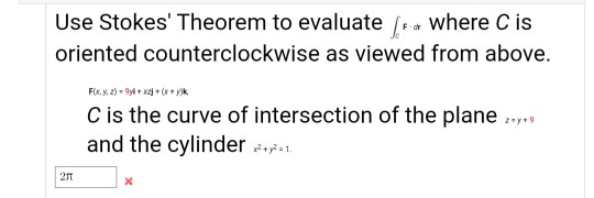 Solved Use Stokes' Theorem to evaluate CF · dr where C is | Chegg.com
