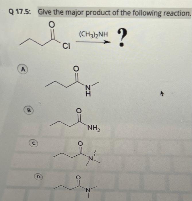 Solved Q 17.5: Give the major product of the following | Chegg.com