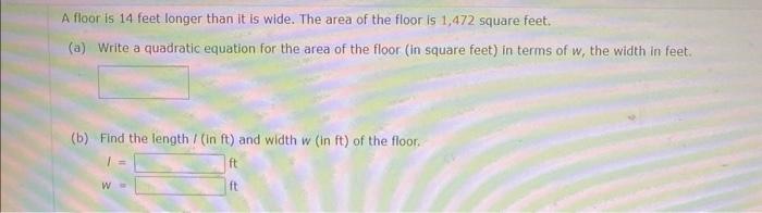 Solved A floor is 14 feet longer than it is wide. The area | Chegg.com