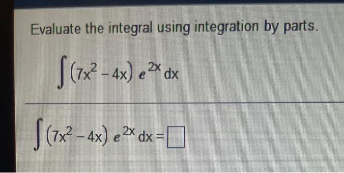 Solved Evaluate the integral using integration by parts. | Chegg.com Solved Evaluate the integral using integration by parts. | Chegg.com