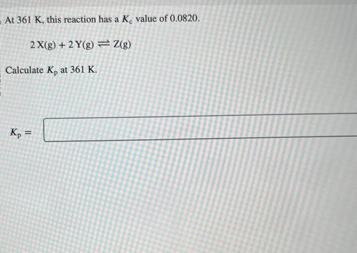 Solved At 361 K, this reaction has a Kc value of 0.0820. | Chegg.com