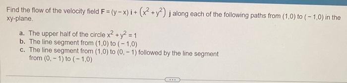 Solved Find the flow of the velocity field F=(y−x)i+(x2+y2) | Chegg.com