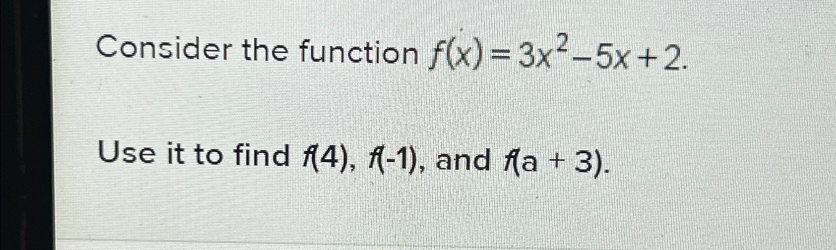 Solved Consider the function f(x)=3x2-5x+2Use it to find | Chegg.com