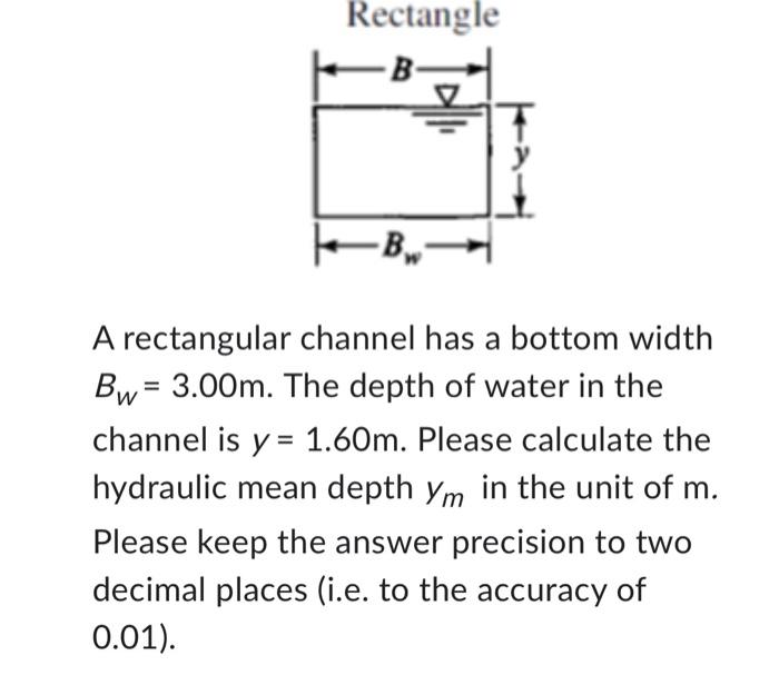 Solved A rectangular channel has a bottom width Bw=3.00 m. | Chegg.com