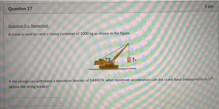 Solved Question 16 Question 3-a. Numerical: A crane is used | Chegg.com