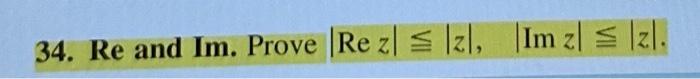 Solved 34. Re and Im. Prove ∣Rez∣≦∣z∣,∣Imz∣≦∣z∣.14-17 | Chegg.com
