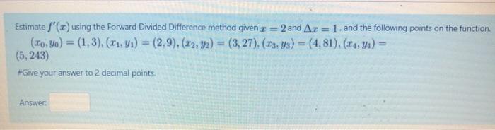 Solved Estimate f'(x) using the Forward Divided Difference | Chegg.com