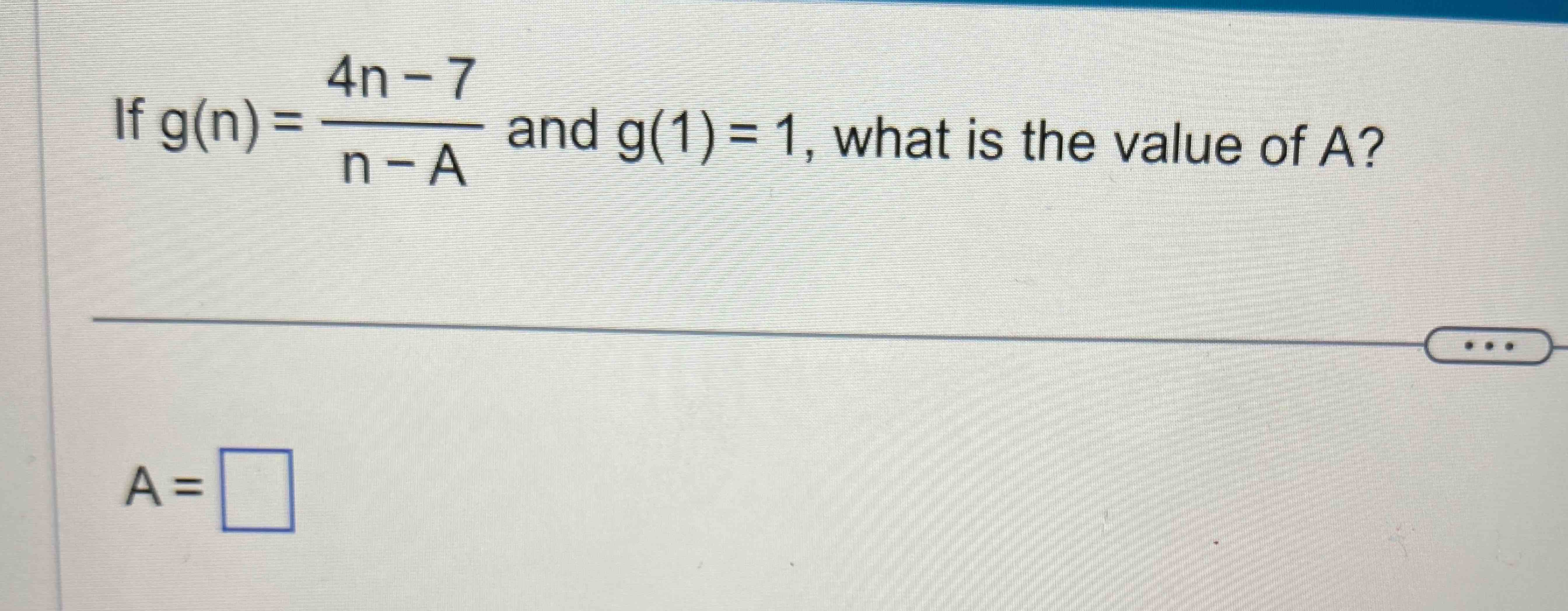 Solved If g(n)=4n-7n-A ﻿and g(1)=1, ﻿what is the value of | Chegg.com