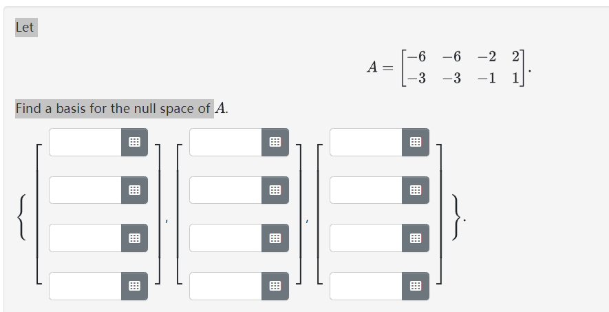 Solved LetA=[-6-6-22-3-3-11].Find a basis for the null space | Chegg.com