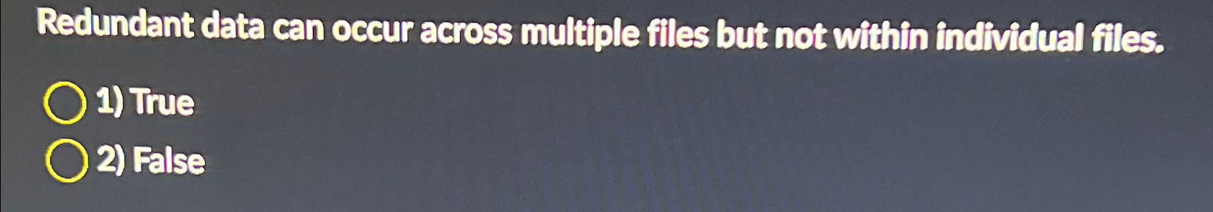 Solved Redundant data can occur across multiple files but | Chegg.com