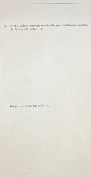 Solved (2) Use the Laplace transform to solve the given | Chegg.com