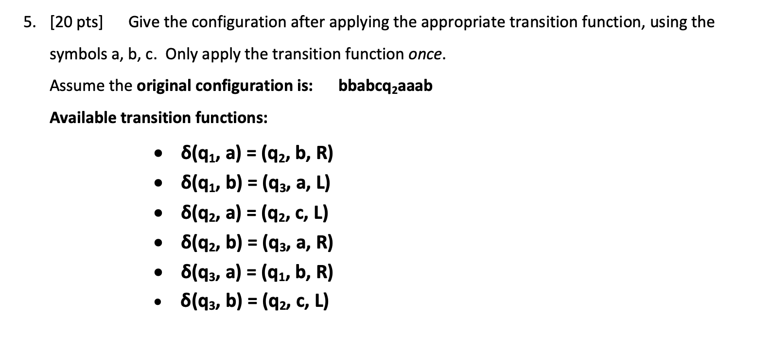 Solved [20 ﻿pts] ﻿Give the configuration after applying the | Chegg.com