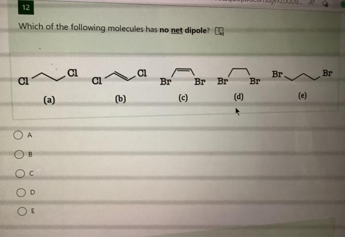 Solved Which of the following molecules has no net dipole? | Chegg.com