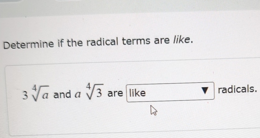 Solved Determine if the radical terms are like.3a4 ﻿and a34 | Chegg.com