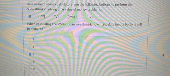 Solved Time value of money calculators use the following | Chegg.com
