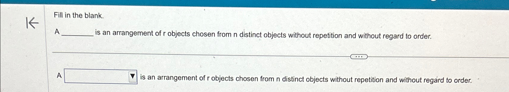 Solved Fill in the blank.A is an arrangement of r objects | Chegg.com