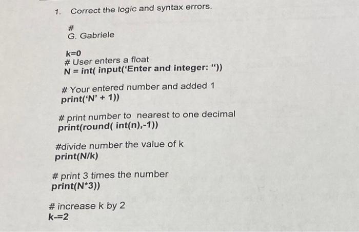Solved 1. Correct the logic and syntax errors. #. Gabriele | Chegg.com