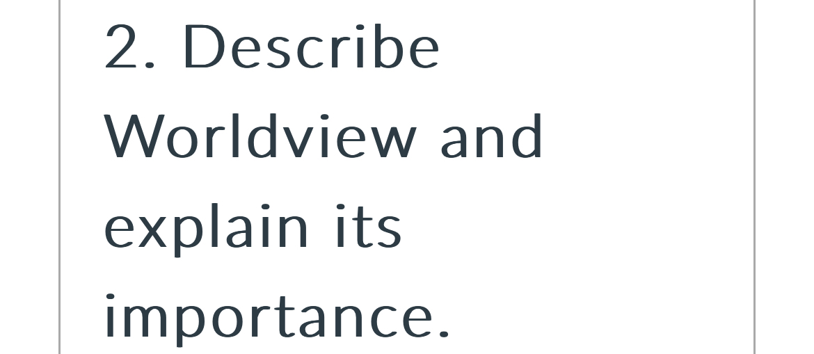 Solved DescribeWorldview and explain its importance. | Chegg.com
